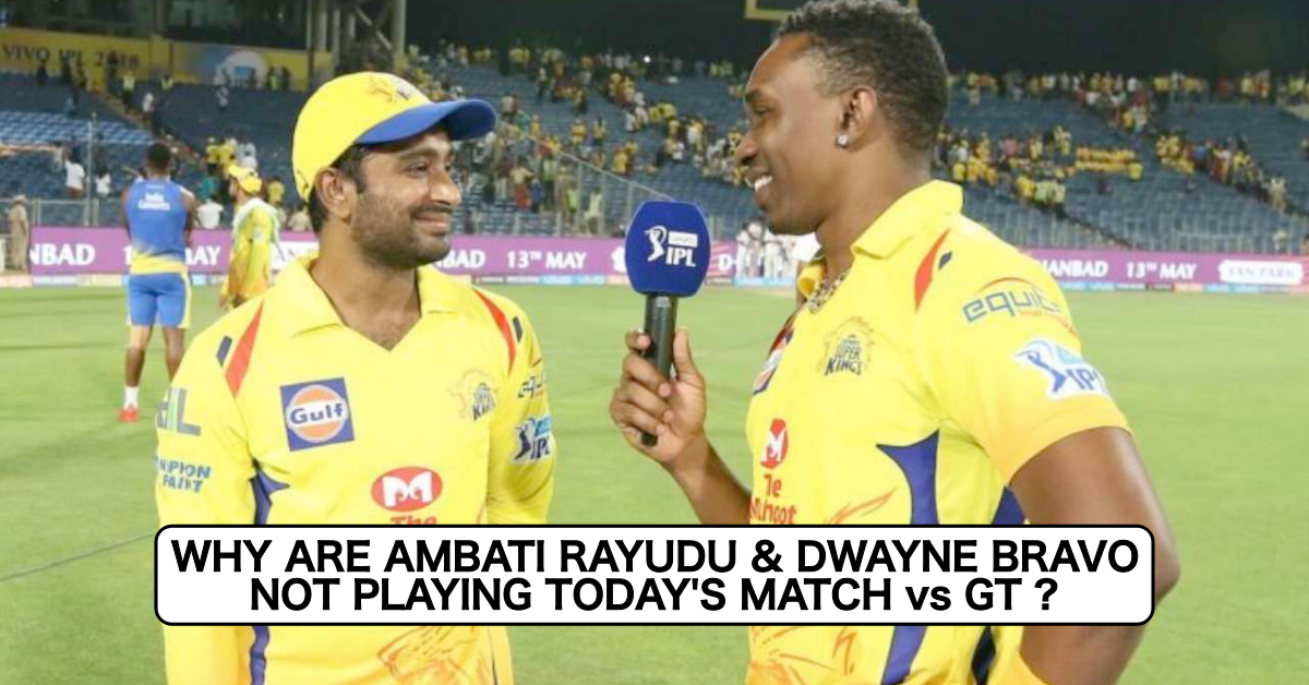 CSK vs GT: Revealed - Why Ambati Rayudu & Dwayne Bravo Are Not Playing Today's Match vs Gujarat ...